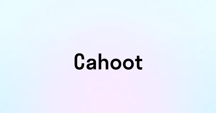Cahoot — перевод, транскрипция, произношение и примеры