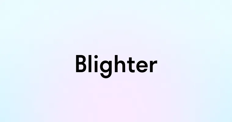 Blighter — перевод, транскрипция, произношение и примеры