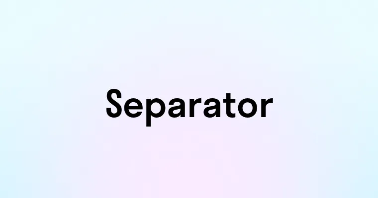Separator — перевод, транскрипция, произношение и примеры