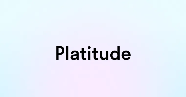 Platitude — перевод, транскрипция, произношение и примеры