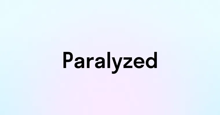 Paralyzed — перевод, транскрипция, произношение и примеры