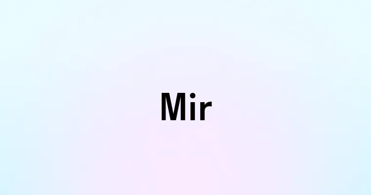 Mir — перевод, транскрипция, произношение и примеры