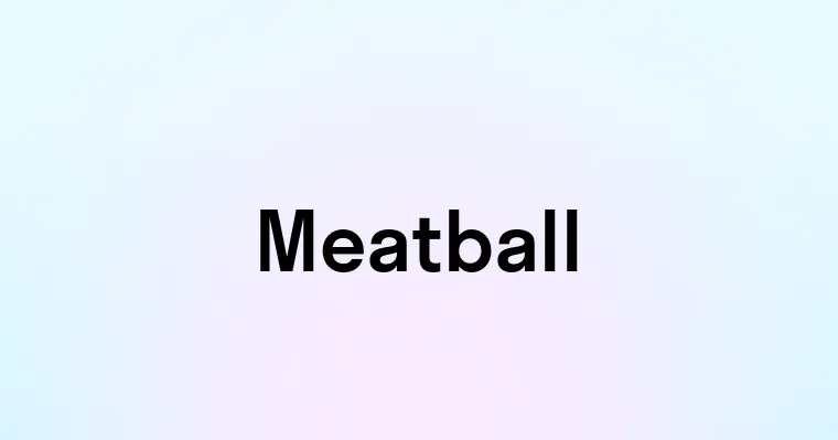 Meatball — перевод, транскрипция, произношение и примеры
