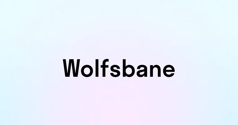 Wolfsbane — перевод, транскрипция, произношение и примеры