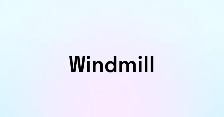 Windmill — перевод, транскрипция, произношение и примеры