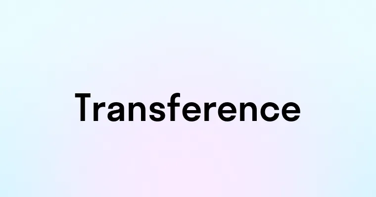 Transference — перевод, транскрипция, произношение и примеры