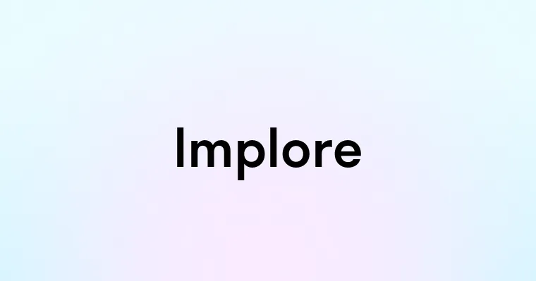 Implore — перевод, транскрипция, произношение и примеры