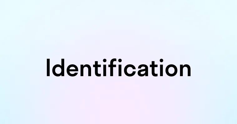 Identification — перевод, транскрипция, произношение и примеры