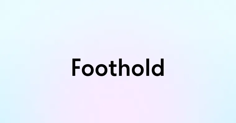 Foothold — перевод, транскрипция, произношение и примеры