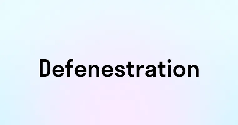 Defenestration — перевод, транскрипция, произношение и примеры