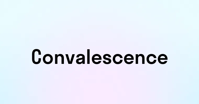 Convalescence — перевод, транскрипция, произношение и примеры
