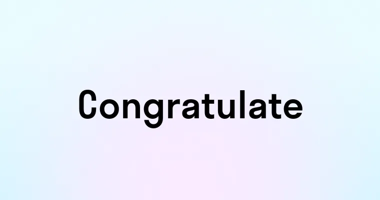 Congratulate — перевод, транскрипция, произношение и примеры