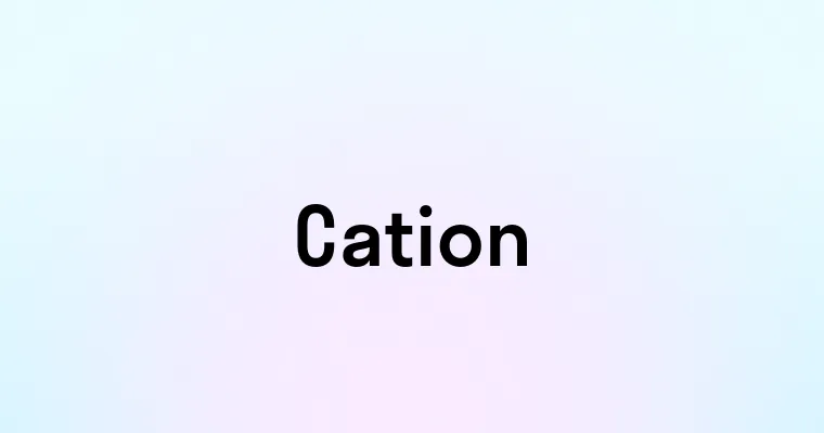 Cation — перевод, транскрипция, произношение и примеры