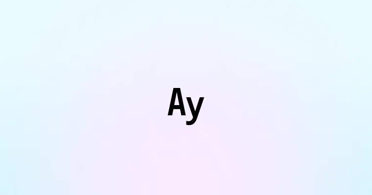 Ay — перевод, транскрипция, произношение и примеры