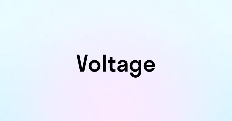 Voltage — перевод, транскрипция, произношение и примеры