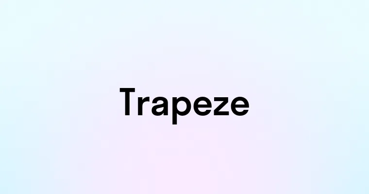 Trapeze — перевод, транскрипция, произношение и примеры