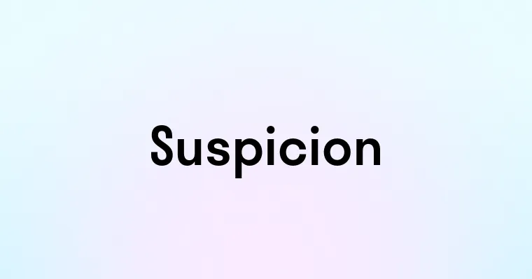 Suspicion — перевод, транскрипция, произношение и примеры