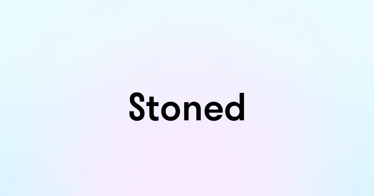 Stoned — перевод, транскрипция, произношение и примеры
