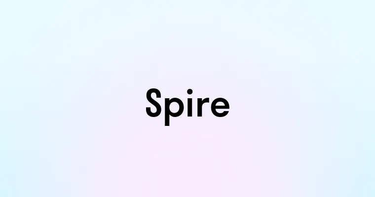 Spire — перевод, транскрипция, произношение и примеры