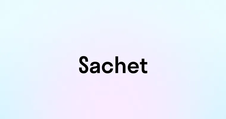 Sachet — перевод, транскрипция, произношение и примеры