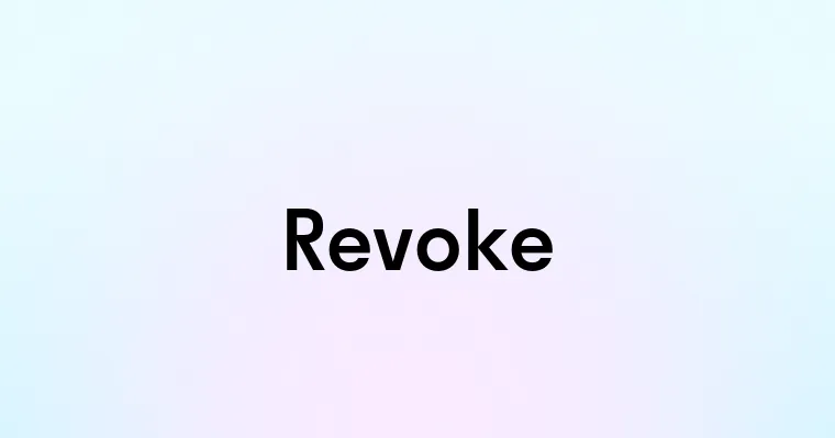 Revoke — перевод, транскрипция, произношение и примеры