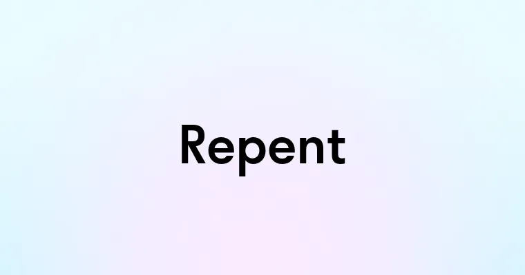 Repent — перевод, транскрипция, произношение и примеры