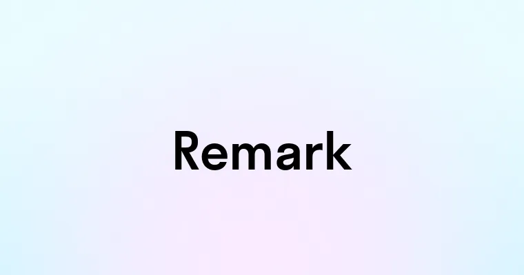 Remark — перевод, транскрипция, произношение и примеры
