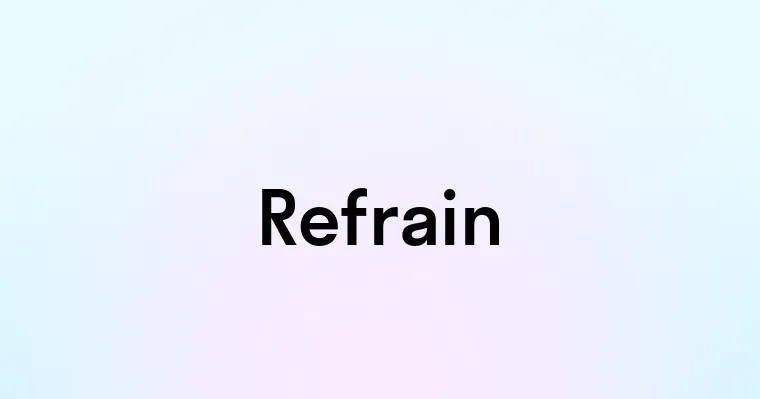 Refrain — перевод, транскрипция, произношение и примеры