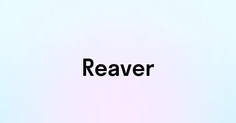 Reaver — перевод, транскрипция, произношение и примеры