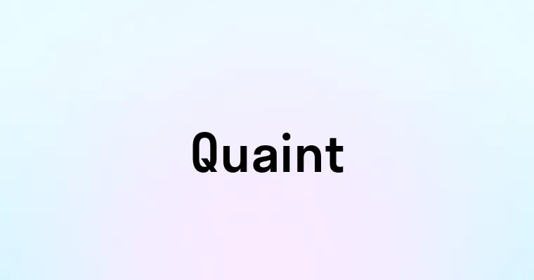 Quaint — перевод, транскрипция, произношение и примеры