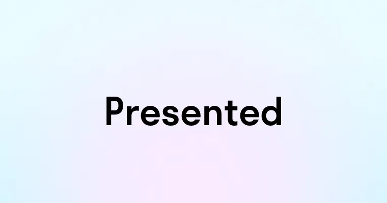 Presented — перевод, транскрипция, произношение и примеры
