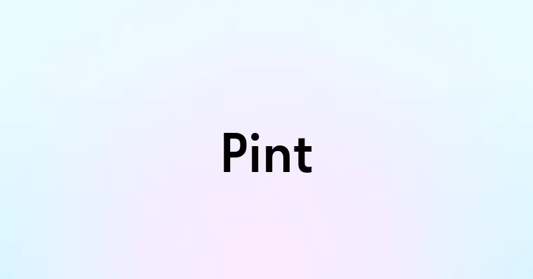 Pint — перевод, транскрипция, произношение и примеры