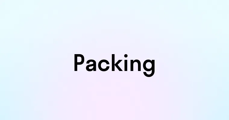 Packing — перевод, транскрипция, произношение и примеры