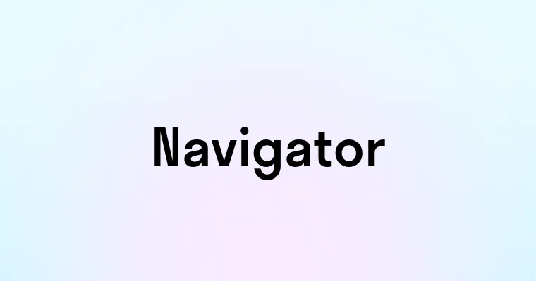 Navigator — перевод, транскрипция, произношение и примеры