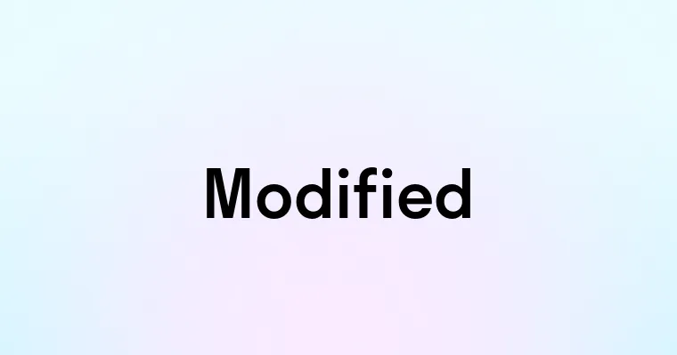 Modified — перевод, транскрипция, произношение и примеры