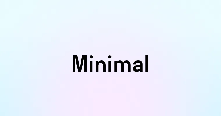 Minimal — перевод, транскрипция, произношение и примеры