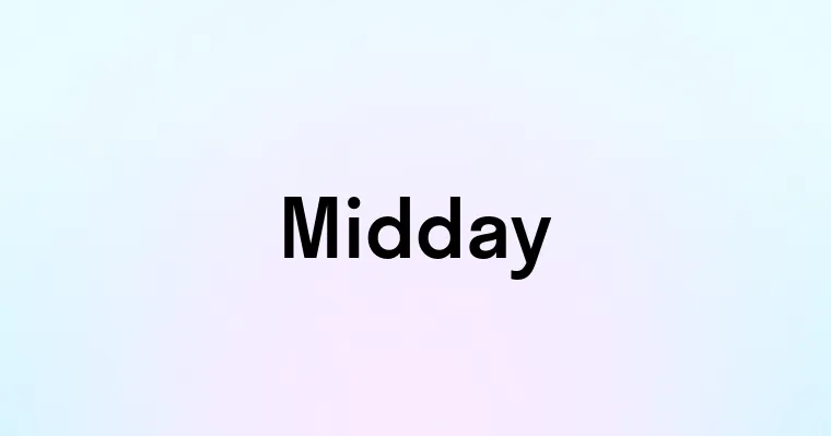 Midday — перевод, транскрипция, произношение и примеры
