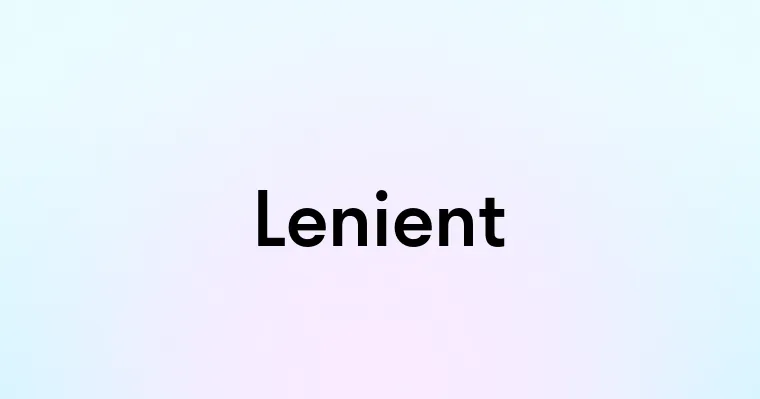 Lenient — перевод, транскрипция, произношение и примеры