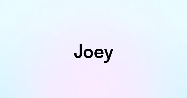 Joey — перевод, транскрипция, произношение и примеры