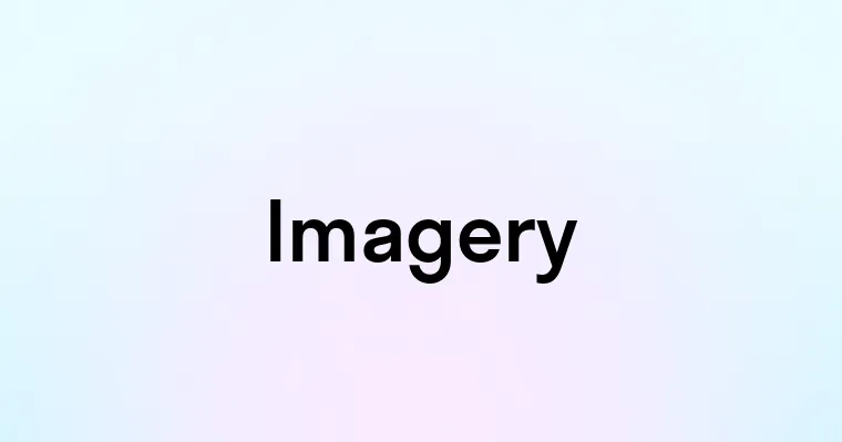 Imagery — перевод, транскрипция, произношение и примеры