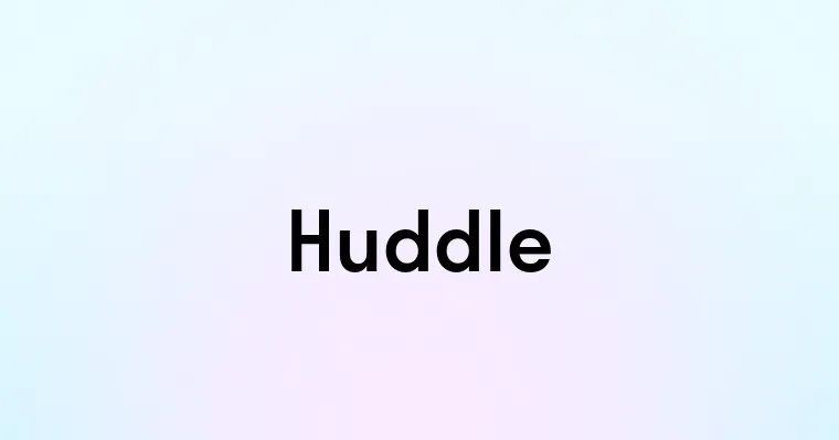 Huddle — перевод, транскрипция, произношение и примеры