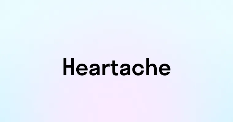 Heartache — перевод, транскрипция, произношение и примеры