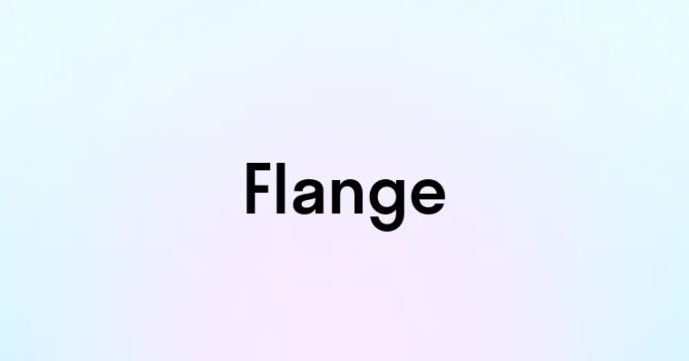 Flange — перевод, транскрипция, произношение и примеры