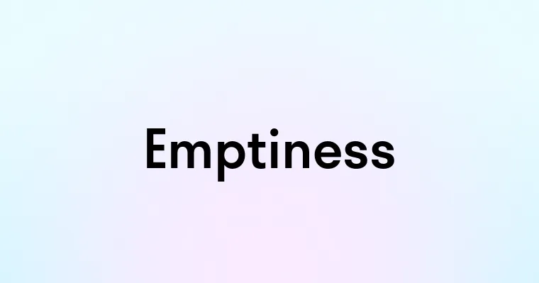 Emptiness — перевод, транскрипция, произношение и примеры
