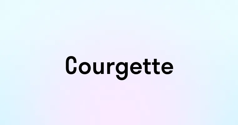 Courgette — перевод, транскрипция, произношение и примеры