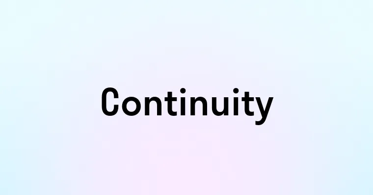 Continuity — перевод, транскрипция, произношение и примеры