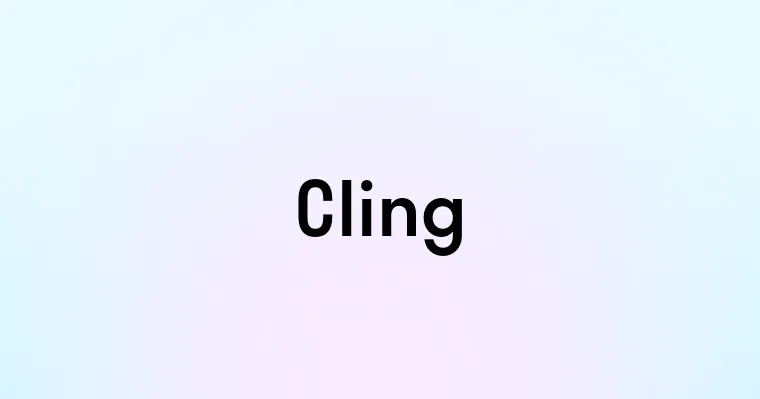 Cling — перевод, транскрипция, произношение и примеры