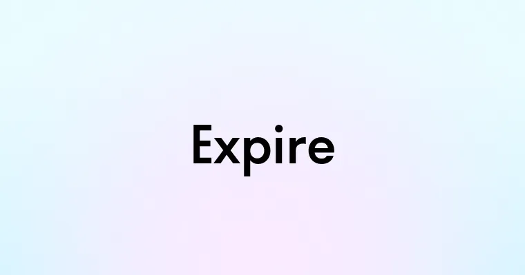 Expire — перевод, транскрипция, произношение и примеры