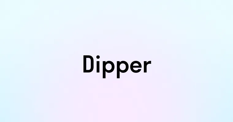 Dipper — перевод, транскрипция, произношение и примеры