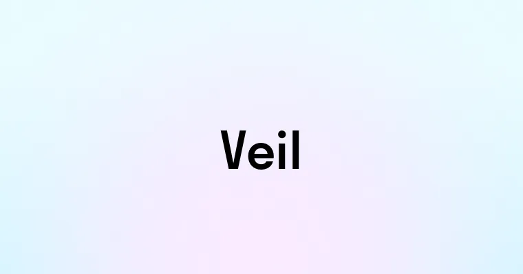 Veil — перевод, транскрипция, произношение и примеры
